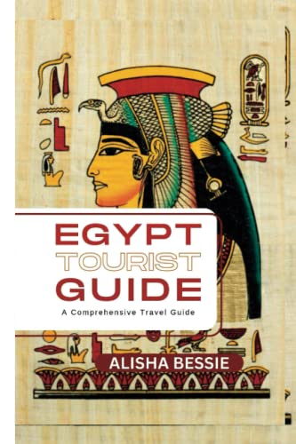 EGYPT TOURIST GUIDE 2023: A Comprehensive Guide to Exploring the Best ...