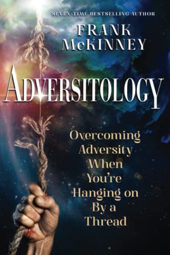 Adversitology: Overcoming Adversity When You're Hanging on by a Thread ...