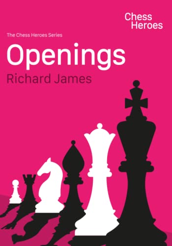 Chess Heroes: Openings by Richard James | Goodreads