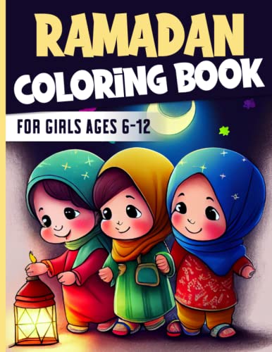 Ramadan Coloring Book for Girls Ages 6-12: Let Your Daughter's ...