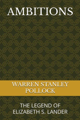 AMBITIONS: THE LEGEND OF ELIZABETH S. LANDER by Mr. WARREN STANLEY ...
