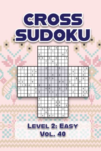 Cross Sudoku Level 2: Easy Vol. 40: Five Merged 9x9 Grids Comes With ...