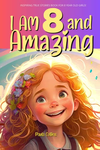 Inspiring True Stories Books for 8 Year Old Girls!: I am 8 and Amazing ...