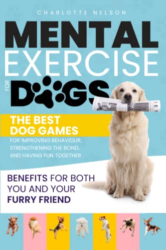 Mental Exercise for Dogs: The Best Dog Games for Improving Behavior ...