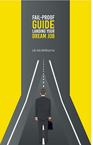 Fail Proof Guide to Landing Your Dream Job by Lili McWilliams | Goodreads