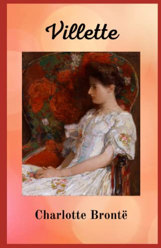 Villette: 1853 Victorian Era Classic (Annotated) by Charlotte Brontë ...