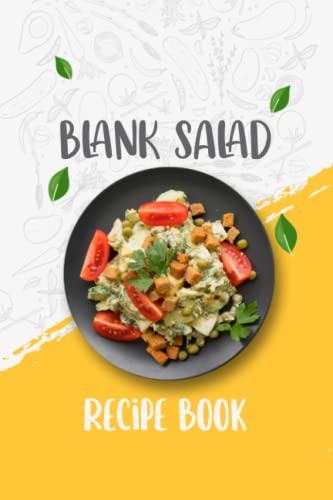 Blank Salad Recipe Book: Empty Salad Recipe Journal - Collect and ...
