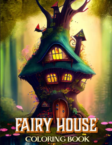 Fairy House Coloring Book: Fantasy Fairy Homes for Relaxation and ...