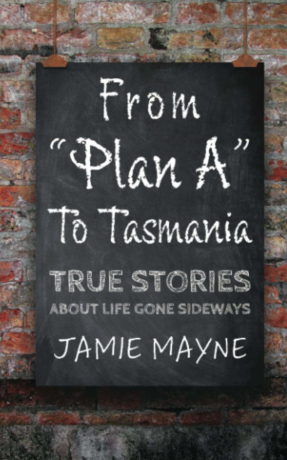 From Plan A To Tasmania by Jamie Marie Mayne | Goodreads