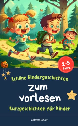 Schöne Kindergeschichten zum Vorlesen: Das Kleine Kinderbuch zum ...