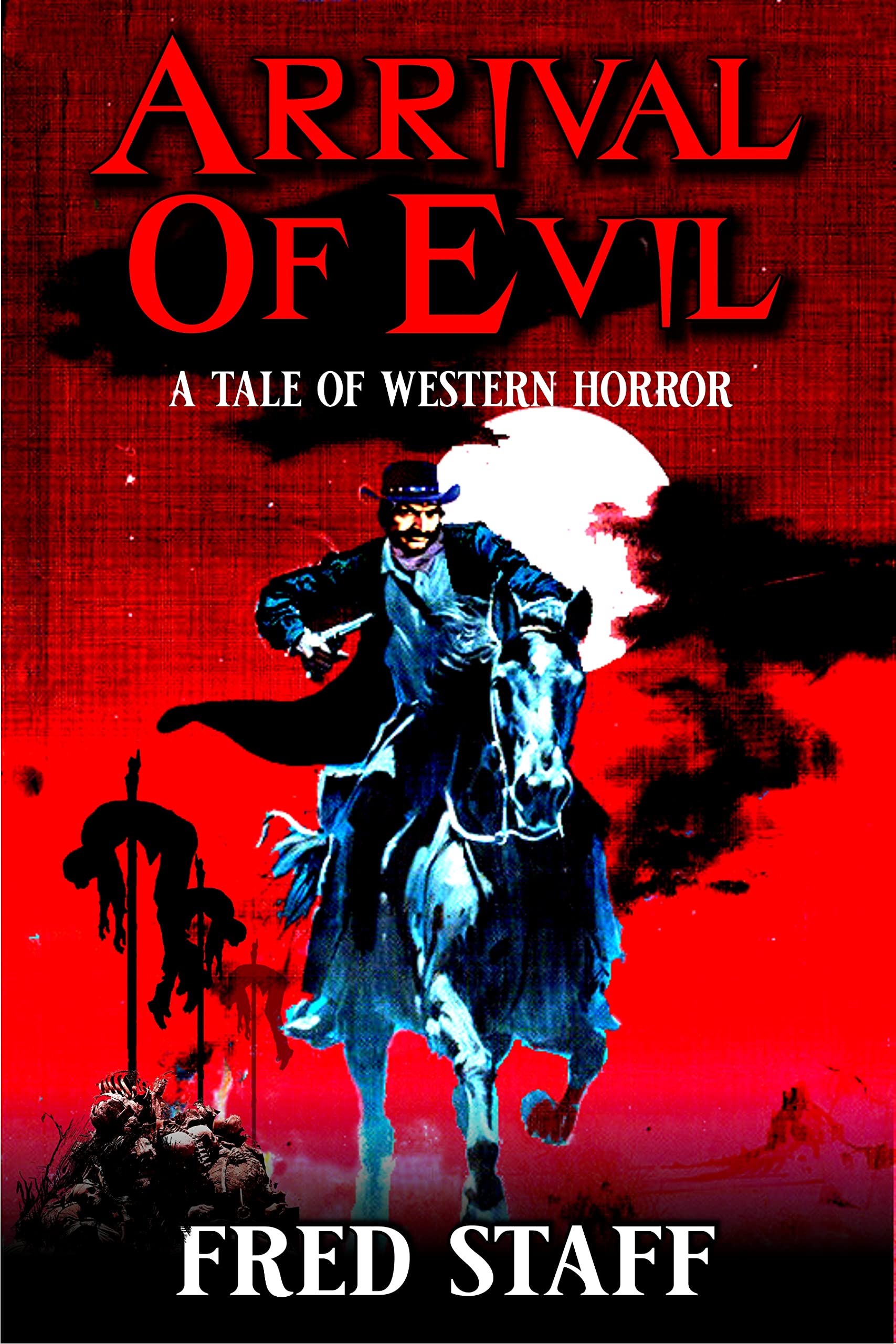Arrival of Evil: A Tale of Western Horror by Fred Staff | Goodreads