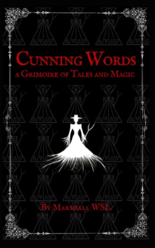Cunning Words: a Grimoire of Tales and Magic: by Marshall WSL | Goodreads