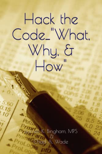 Hack the Code_"What, Why, & How" by Darrell K. Bingham MPS | Goodreads