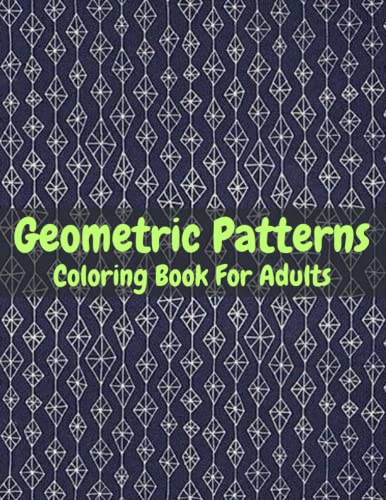 Geometric Patterns Coloring Book For Adults: A 50-page stress-relieving ...