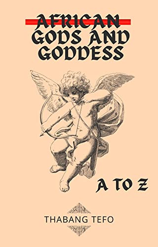 African Gods And Goddess: A To Z: A Fascinating Journey into the ...