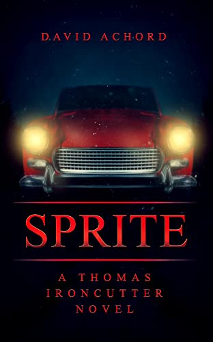 Sprite (A Thomas Ironcutter Novel) by David Achord | Goodreads