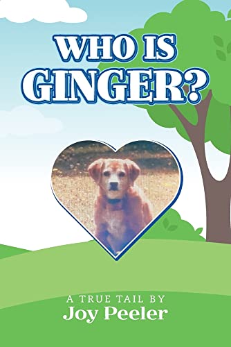 Who is Ginger?: A True Tail by Joy Peeler | Goodreads