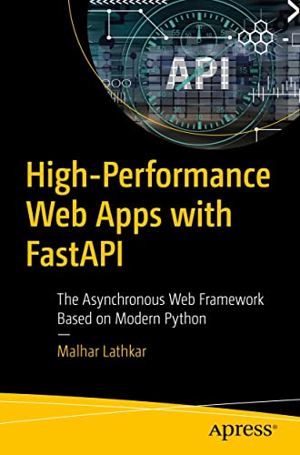 High Performance Web Apps With Fastapi The Asynchronous Web Framework Based On Modern Python By