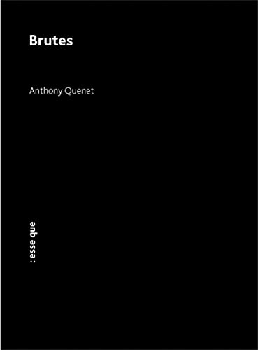 Brutes by Antony Quenet | Goodreads