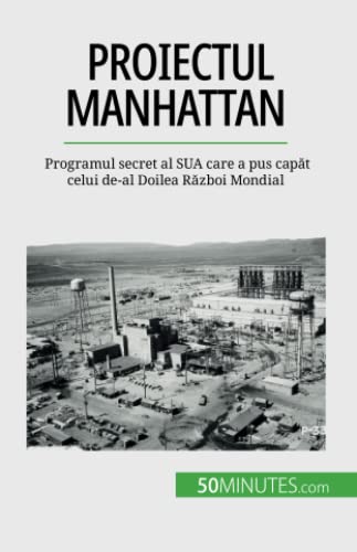 Proiectul Manhattan: Programul secret al SUA care a pus capăt celui de ...