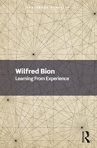 Learning From Experience (Routledge Classics) by Wilfred Bion | Goodreads