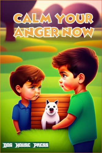 Calm Your Anger Now: A Guide for Children on How to Keep Calm in Times ...