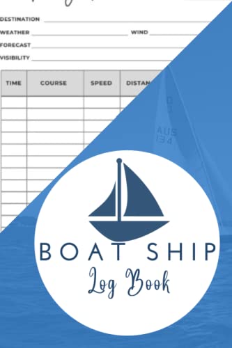 Boat Ship Log Book: A Daily Journal Entry For Trips, Boat Maintenance ...