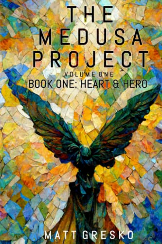 The Medusa Project Volume One: Book One: Heart & Hero by Matt Gresko ...
