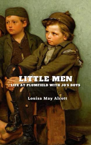Little Men: Life at Plumfield with Jo's Boys by Louisa May Alcott ...