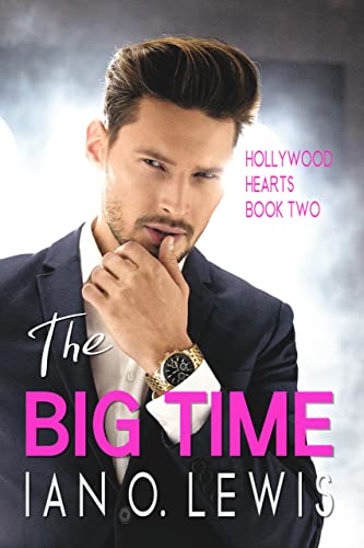 The Big Time (Hollywood Hearts Book 2) by Ian O. Lewis | Goodreads