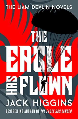 The Eagle Has Flown (The Liam Devlin Novels) by Jack Higgins | Goodreads