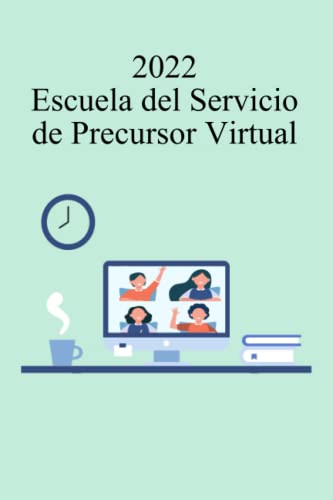 Escuela del Servicio de Precursor Virtual Libreta 2022: 2022 Escuela de ...