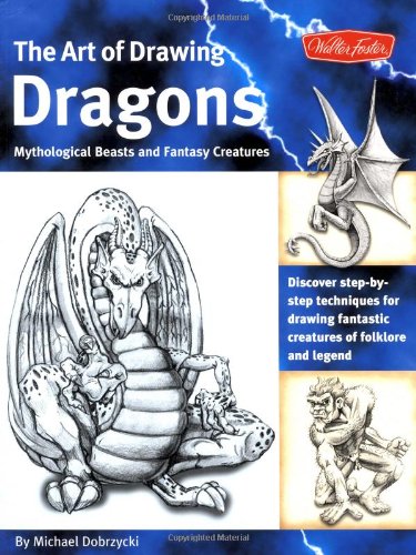 The Art of Drawing Dragons, Mythological Beasts, and Fantasy Creatures: Discover Simple Step-by ...