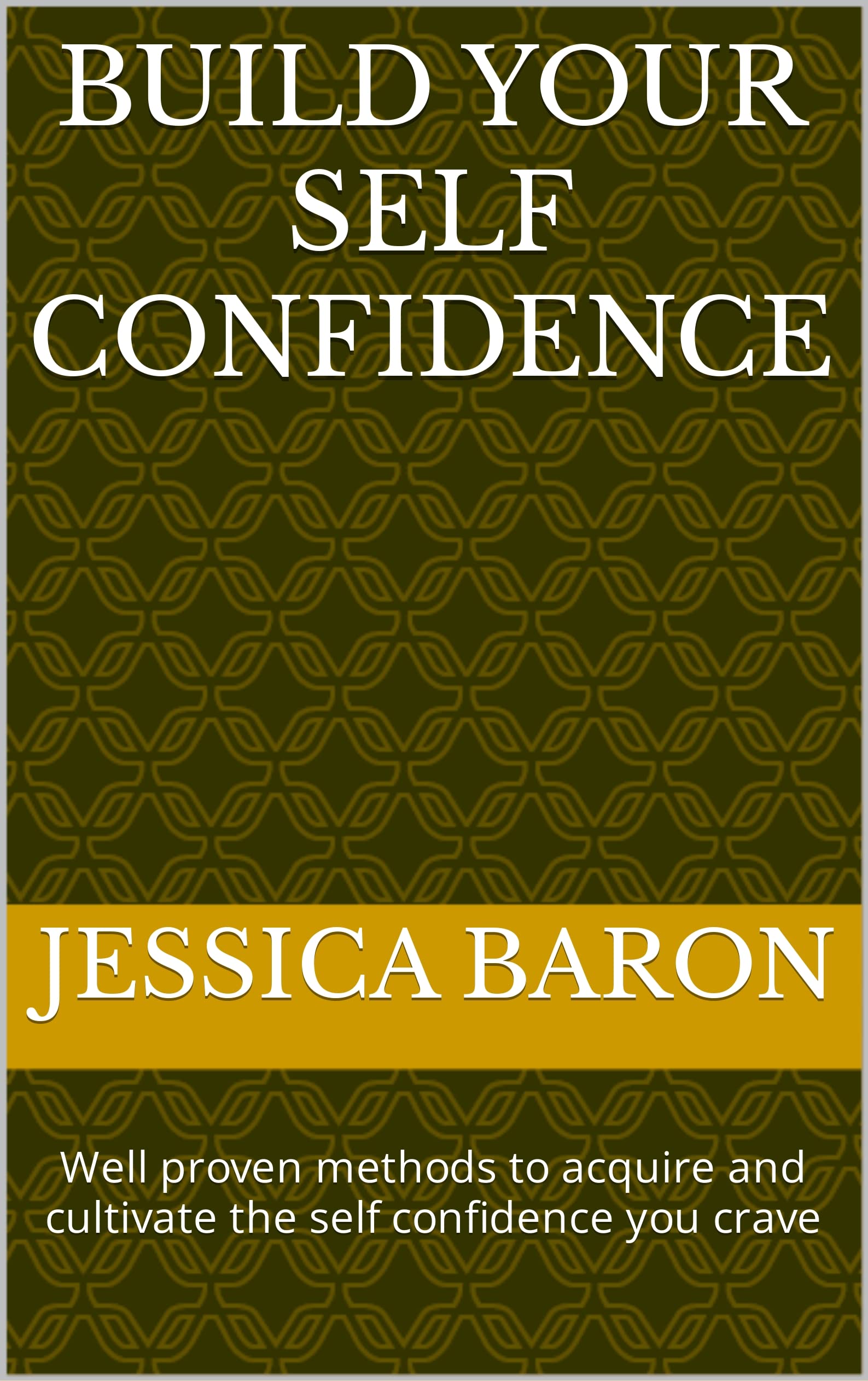 Build Your Self Confidence Well Proven Methods To Acquire And build-your-self-confidence-well-proven-methods-to-acquire-and