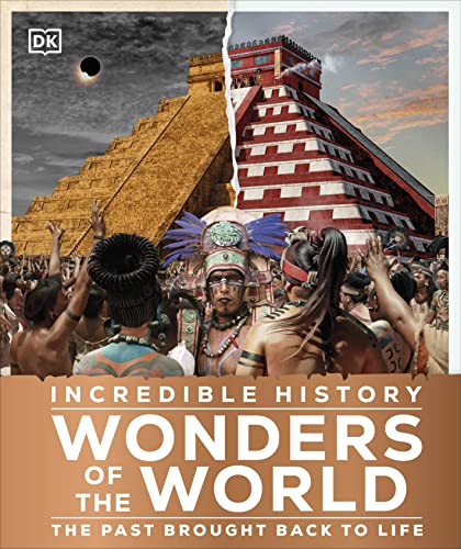 Incredible History Wonders of the World: The Past Brought Back to Life ...