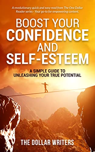 Boost Your Confidence and Self-Esteem : A Simple Guide to Unleashing ...