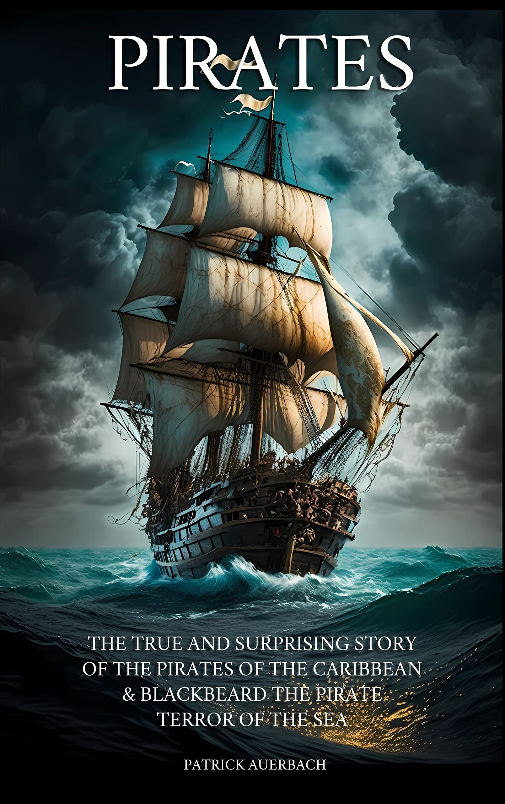 Pirates: The True and Surprising Story of the Pirates of the Caribbean ...