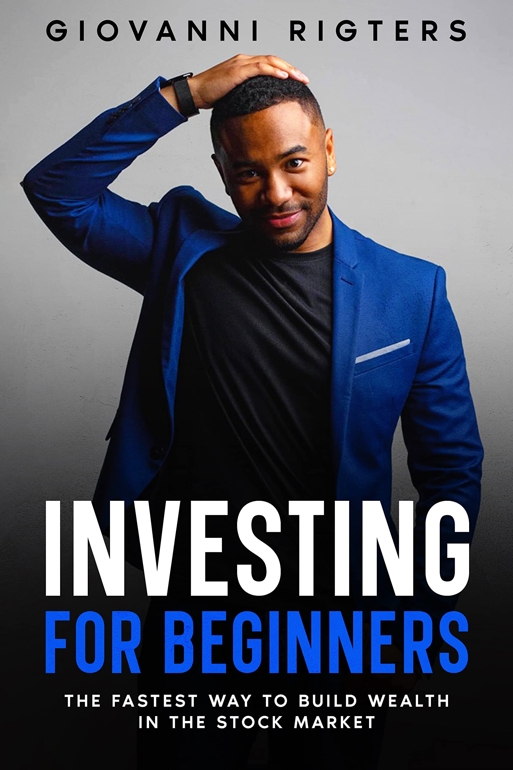 Investing for Beginners: The Fastest Way to Build Wealth in the Stock ...