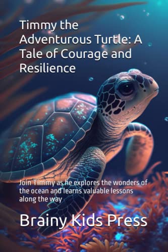 Timmy the Adventurous Turtle: A Tale of Courage and Resilience: Join ...