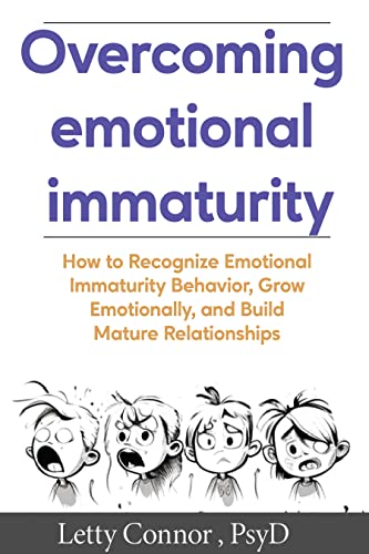 Overcoming Emotional Immaturity: How to Recognise Emotional Immature ...