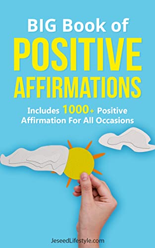 The BIG Book Of Positive Affirmations: 1000+ Positive Affirmations For ...