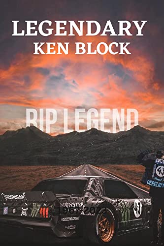 LEGENDARY KEN BLOCK: ACTION SPORT LEGEND DIES AGED 50 by Dwayne ...