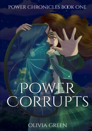 Power Corrupts: Power Chronicles Book One by Ms Olivia Green | Goodreads