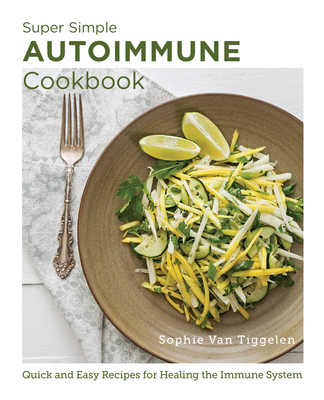 Super Simple Autoimmune Cookbook: Quick and Easy Recipes for Healing ...