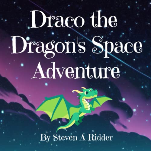 Draco's Cosmic Adventure: The Dragon who Travelled to the Stars by ...