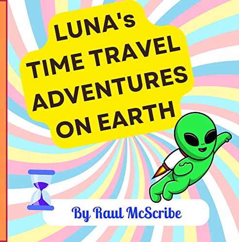 Luna's Time-Travel Adventures on Earth: Fun Learning Book for kids to ...