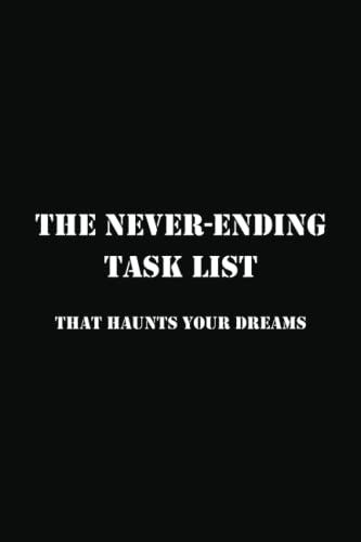 The Never-Ending Task List That Haunts Your Dreams: Funny Notebook Gift ...
