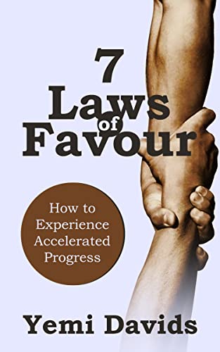 7 LAWS OF FAVOUR: Experiencing Accelerated Progress by Yemi Davids ...