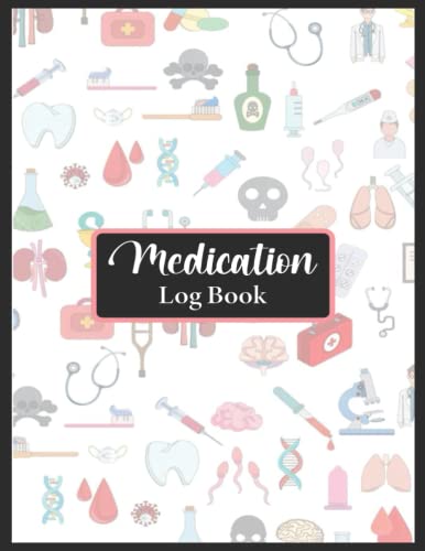 Medication Log Book: "Your Personal Medication Manager: A Comprehensive ...