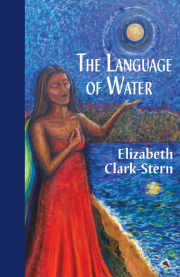 The Language of Water by Elizabeth Clark-Stern | Goodreads